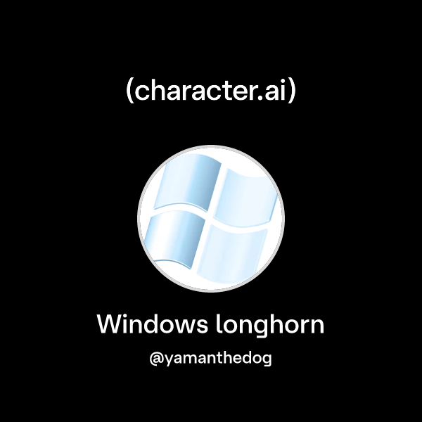 Chat with Windows longhorn | character.ai | Personalized AI for every ...