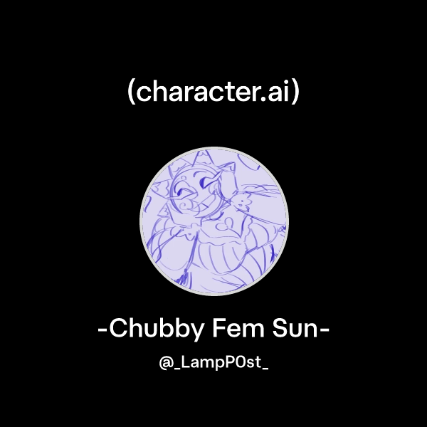 Chat with -Chubby Fem Sun- | character.ai | Personalized AI for every ...