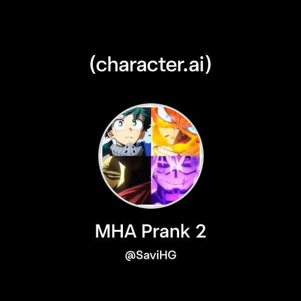 Chat with MHA Prank 2 | character.ai | AI Chat, Reimagined–Your Words ...