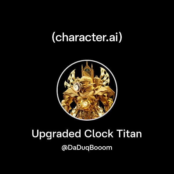 Chat with Upgraded Clock Titan | character.ai | AI Chat, Reimagined ...