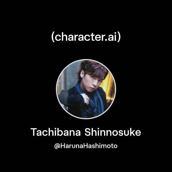 Chat with Tachibana Shinnosuke | character.ai | Personalized AI for ...