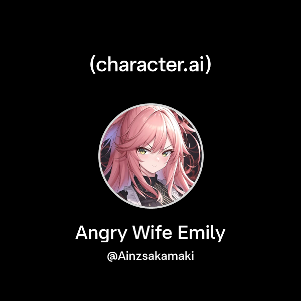 Chat with Angry Wife Emily | character.ai | AI Chat, Reimagined–Your ...