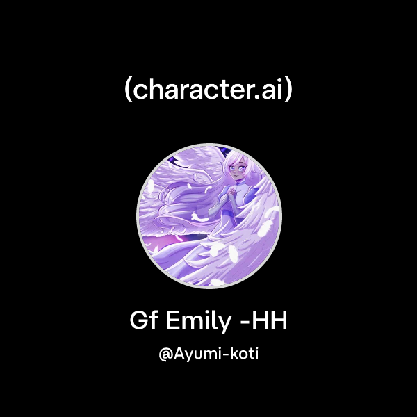 Chat with Gf Emily -HH | character.ai | AI Chat, Reimagined–Your Words ...