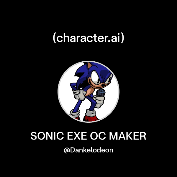 Chat with SONIC EXE OC MAKER | character.ai | AI Chat, Reimagined–Your ...