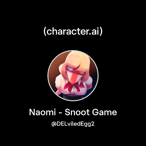Chat with Naomi - Snoot Game | character.ai | AI Chat, Reimagined–Your ...