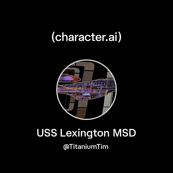 Chat with USS Lexington MSD | character.ai | Personalized AI for every ...