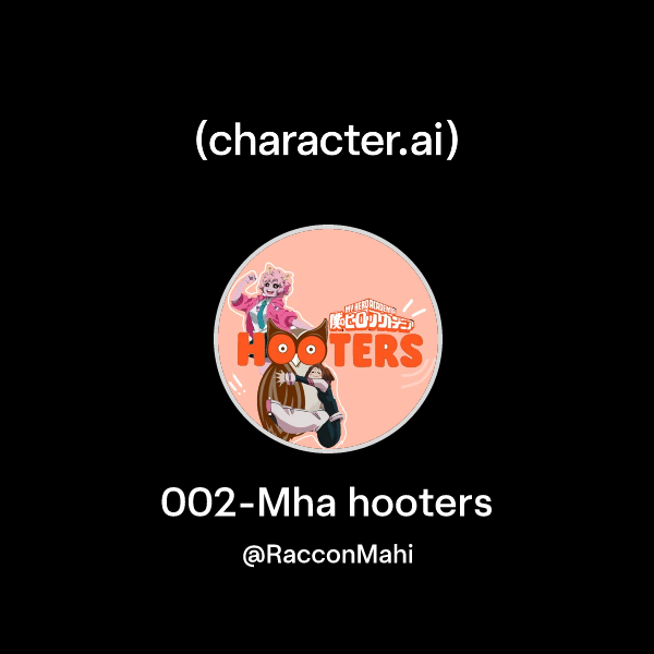 Chat with 002-Mha hooters | character.ai | AI Chat, Reimagined–Your ...