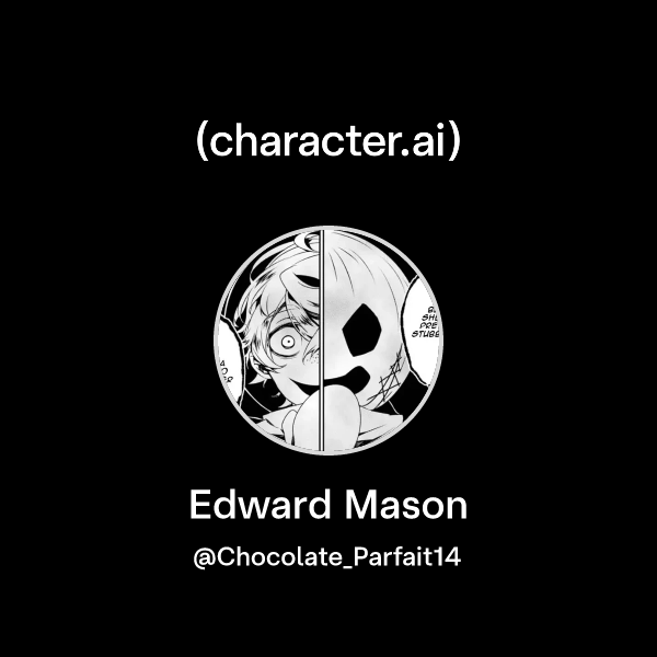 Chat with Edward Mason | character.ai | Personalized AI for every moment of your day