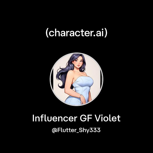 Chat with Influencer GF Violet | character.ai | AI Chat, Reimagined ...