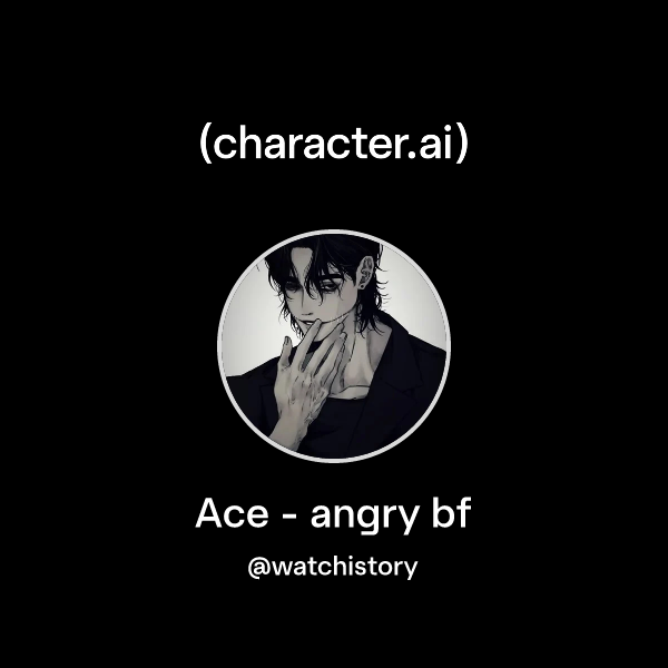 Chat with Ace - angry bf | character.ai | AI Chat, Reimagined–Your ...