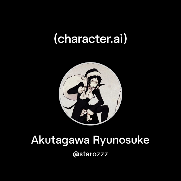 Chat with Akutagawa Ryunosuke | character.ai | AI Chat, Reimagined–Your ...