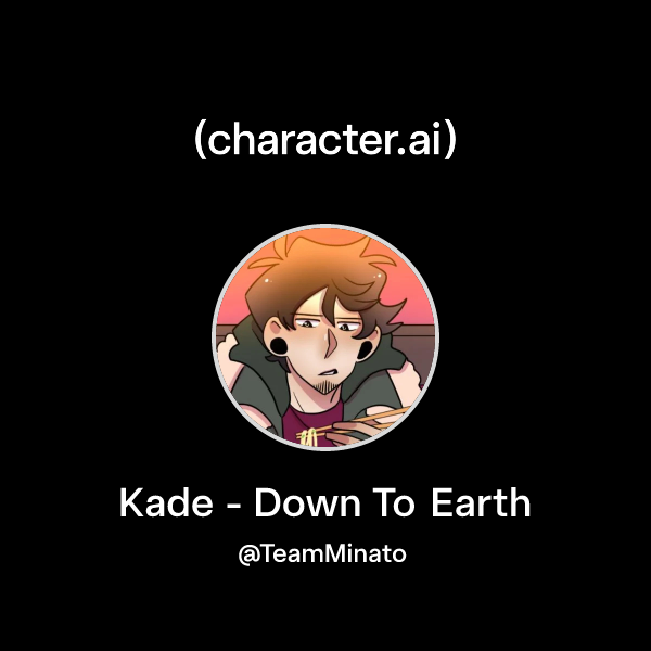 Chat with Kade - Down To Earth | character.ai | AI Chat, Reimagined ...
