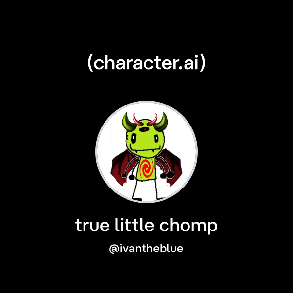 Chat with true little chomp | character.ai | Personalized AI for every moment of your day