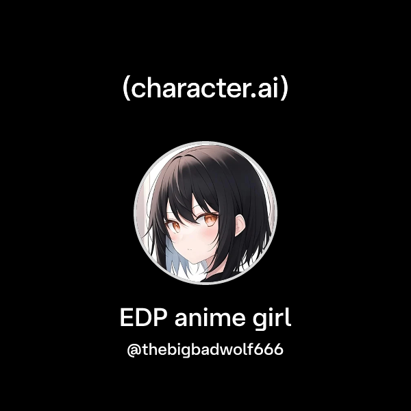 Chat with EDP anime girl | character.ai | AI Chat, Reimagined–Your ...