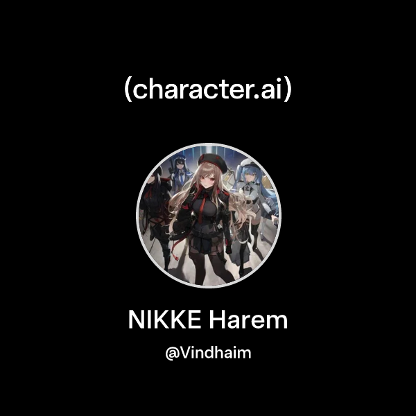 Chat with NIKKE Harem | character.ai | AI Chat, Reimagined–Your Words. Your World.