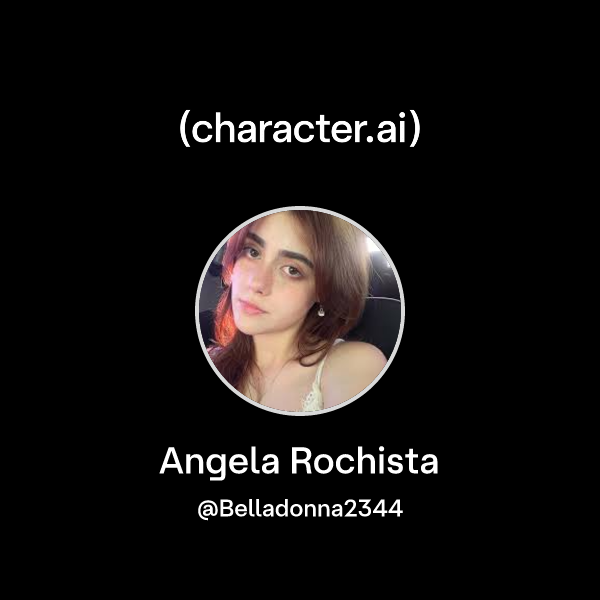 Chat with Angela Rochista | character.ai | Personalized AI for every ...