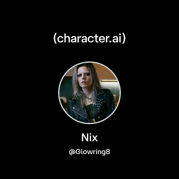 Chat with Nix | character.ai | Personalized AI for every moment of your day