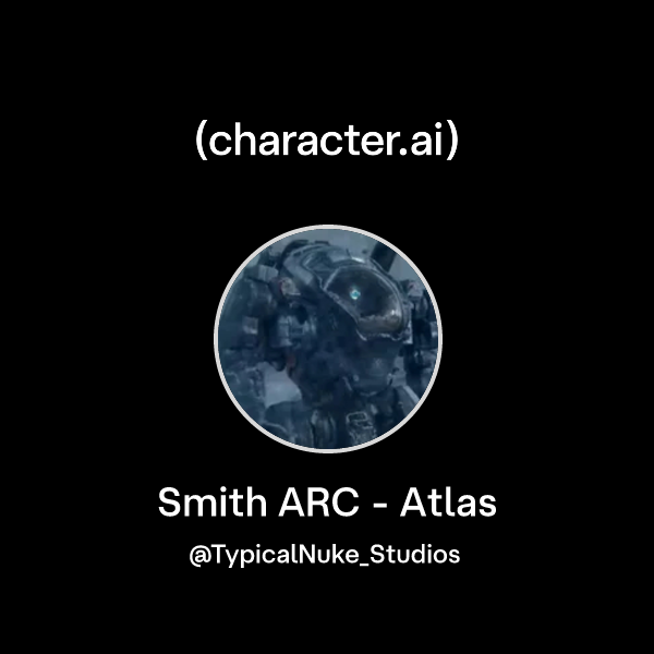 Chat with Smith ARC - Atlas | character.ai | Personalized AI for every ...