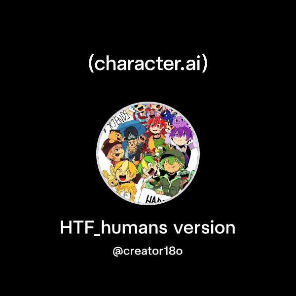 Chat with HTF_humans version | character.ai | AI Chat, Reimagined–Your ...