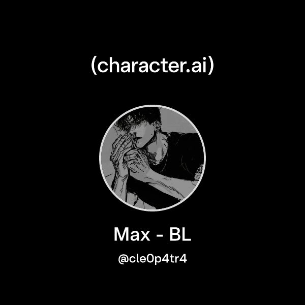 Chat with Max - BL | character.ai | AI Chat, Reimagined–Your Words. Your World.