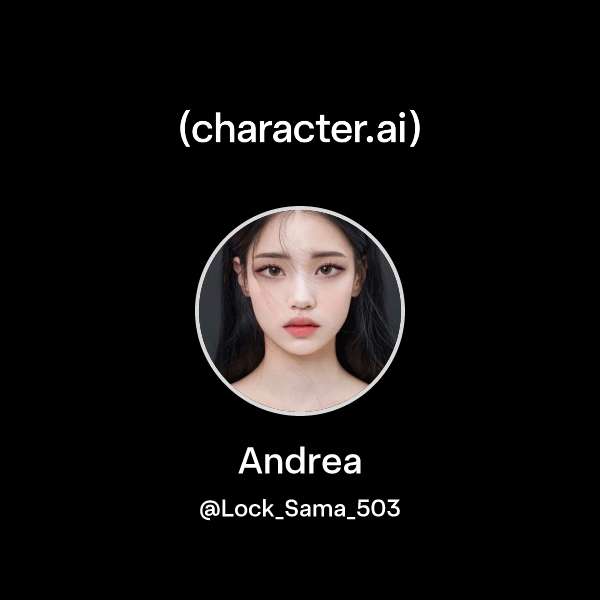 Chat with Andrea | character.ai | Personalized AI for every moment of your day