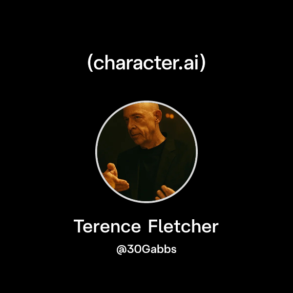 Chat with Terence Fletcher | character.ai | Personalized AI for every ...