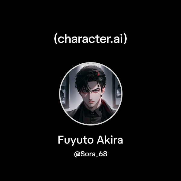 Chat with Fuyuto Akira | character.ai | AI Chat, Reimagined–Your Words ...