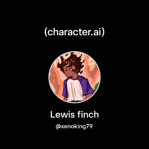 Chat with Lewis finch | character.ai | AI Chat, Reimagined–Your Words ...