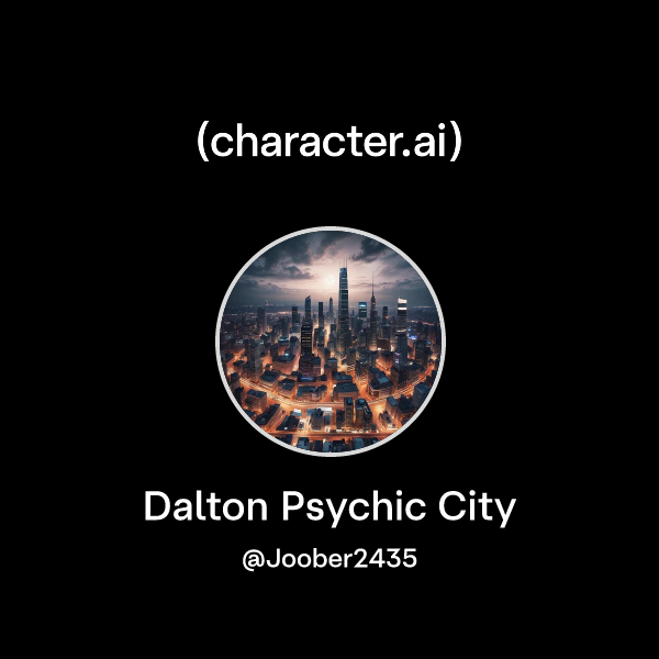 Chat with Dalton Psychic City | character.ai | Personalized AI for ...