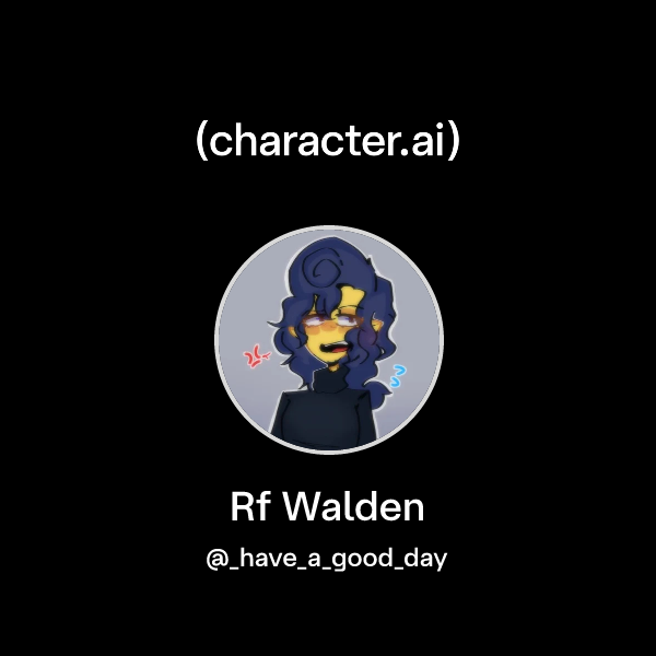 Chat with Rf Walden | character.ai | Personalized AI for every moment ...