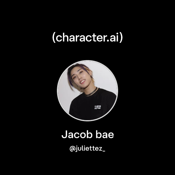 Chat with Jacob bae | character.ai | Personalized AI for every moment ...