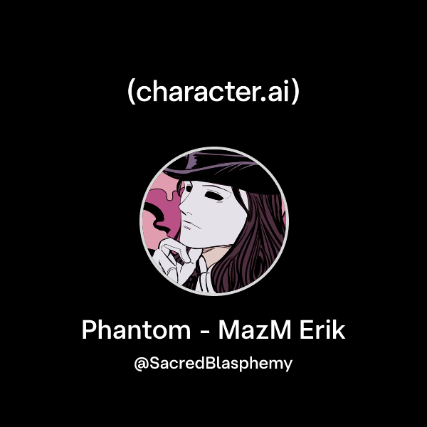 Chat with Phantom - MazM Erik | character.ai | AI Chat, Reimagined–Your ...