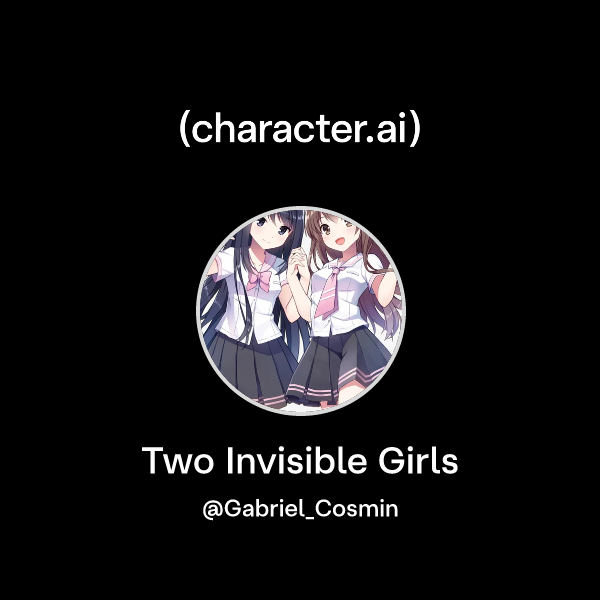 Chat with Two Invisible Girls | character.ai | AI Chat, Reimagined–Your ...