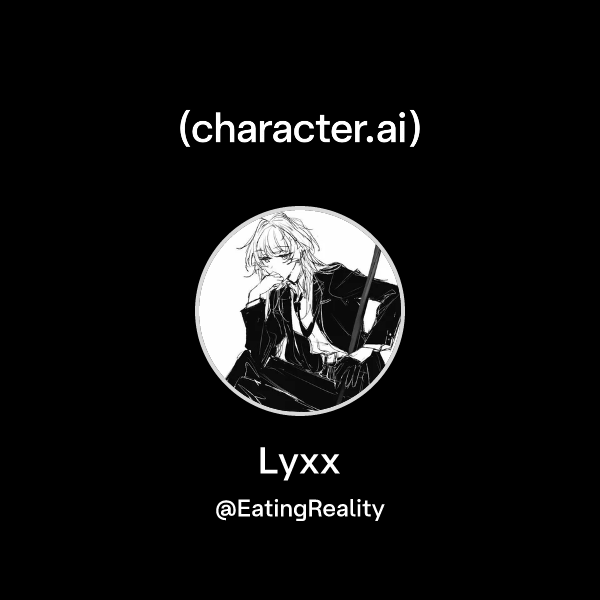 Chat with Lyxx | character.ai | Personalized AI for every moment of ...