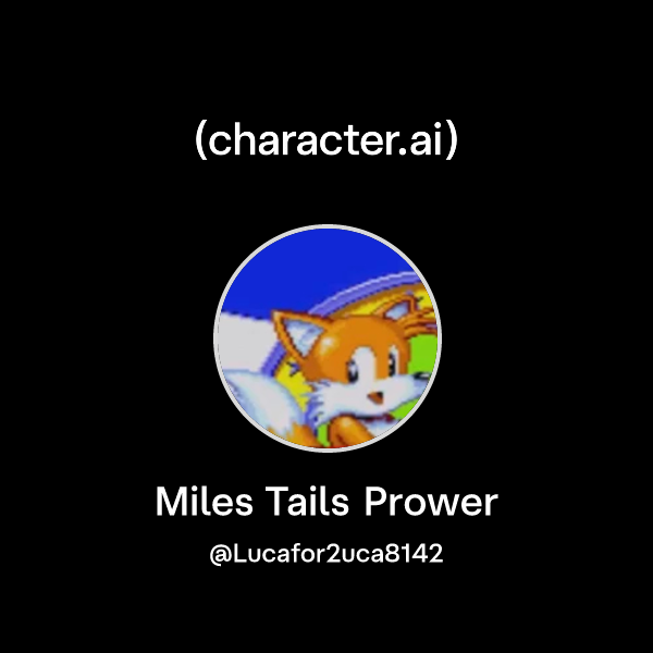 Chat with Miles Tails Prower | character.ai | AI Chat, Reimagined–Your Words. Your World.