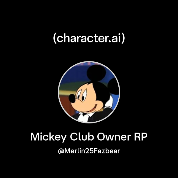 Chat with Mickey Club Owner RP | character.ai | Personalized AI for ...