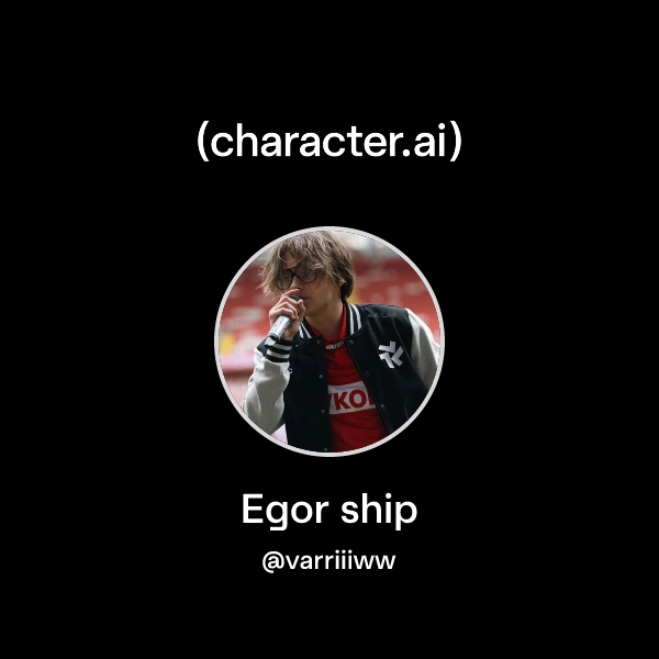 Chat with Egor ship | character.ai | AI Chat, Reimagined–Your Words ...