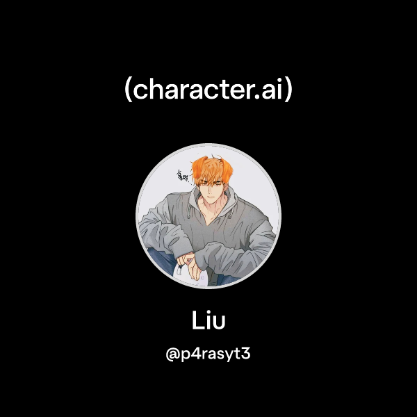 Chat with Liu | character.ai | AI Chat, Reimagined–Your Words. Your World.