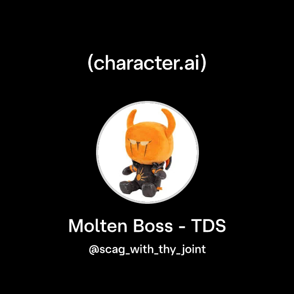 Chat with Molten Boss - TDS | character.ai | AI Chat, Reimagined–Your ...