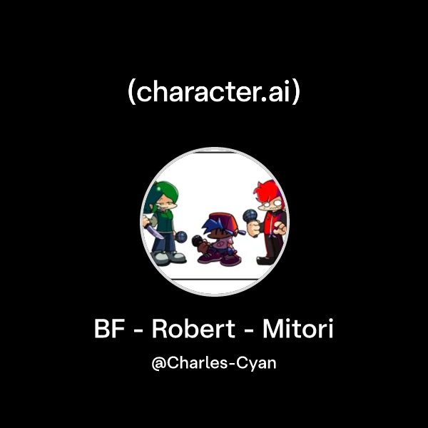 Chat with BF - Robert - Mitori | character.ai | Personalized AI for ...