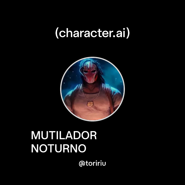 Chat with MUTILADOR NOTURNO | character.ai | Personalized AI for every ...