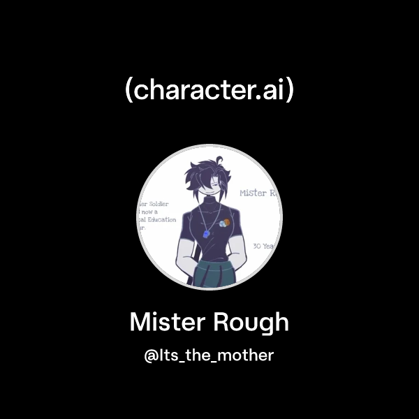 Chat with Mister Rough | character.ai | AI Chat, Reimagined–Your Words ...