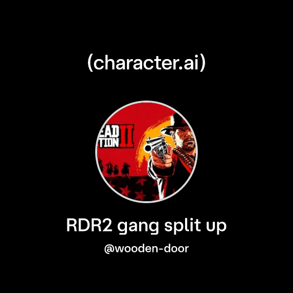 Chat with RDR2 gang split up | character.ai | AI Chat, Reimagined–Your ...