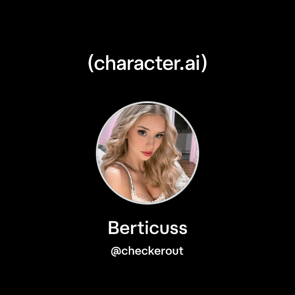 Chat with Berticuss | character.ai | AI Chat, Reimagined–Your Words ...