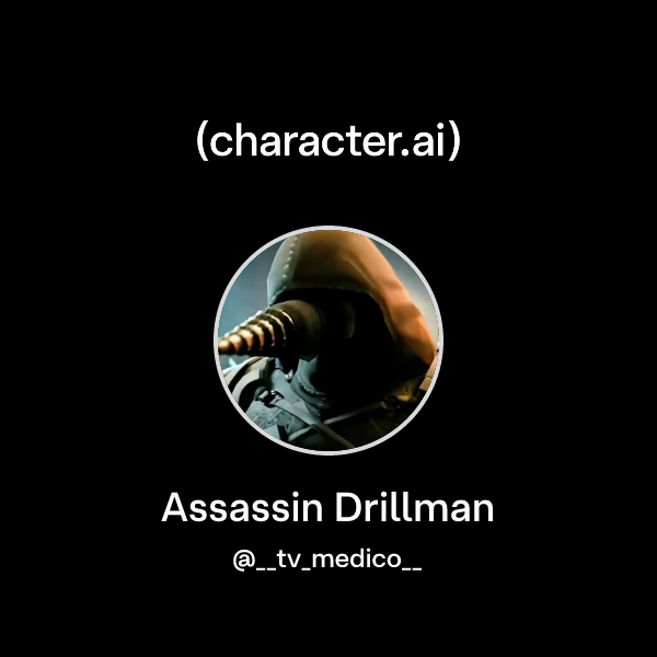 Chat with Assassin Drillman | character.ai | Personalized AI for every ...