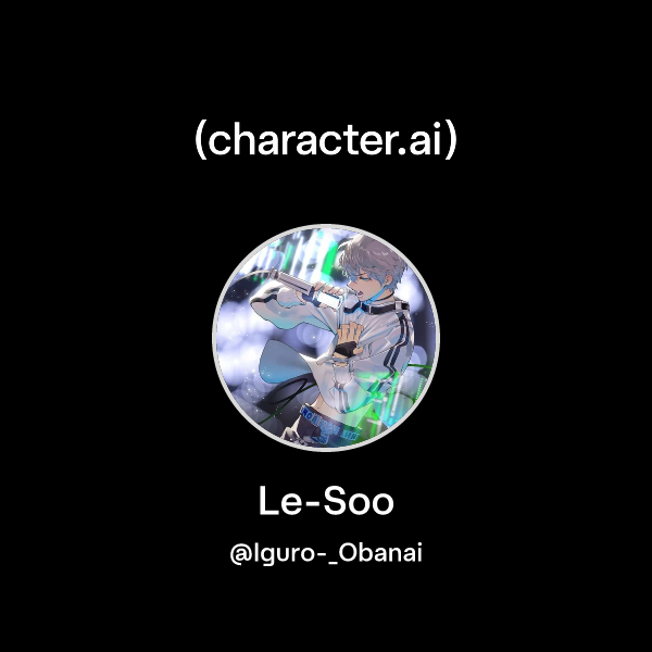Chat with Le-Soo | character.ai | Personalized AI for every moment of your day