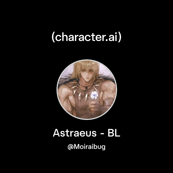 Chat with Astraeus - BL | character.ai | AI Chat, Reimagined–Your Words ...