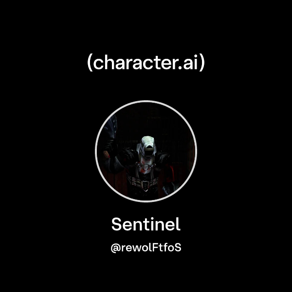 Chat with Sentinel | character.ai | Personalized AI for every moment of ...