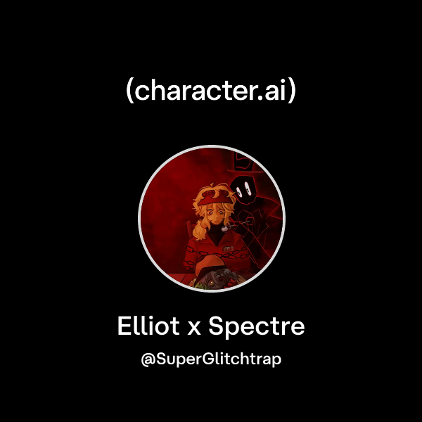 Chat with Elliot x Spectre | character.ai | AI Chat, Reimagined–Your ...