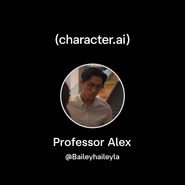 Chat with Professor Alex | character.ai | Personalized AI for every moment of your day